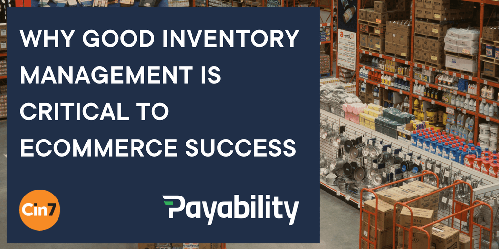 Why Good Inventory Management Is Critical To Ecommerce Success Payability