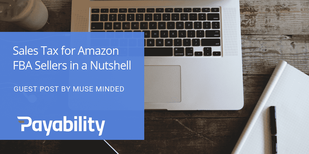 Sales Tax for Amazon FBA Sellers in a Nutshell - Payability