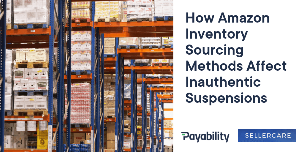 Inauthentic Suspensions vs Amazon Inventory Sourcing Methods - Payability