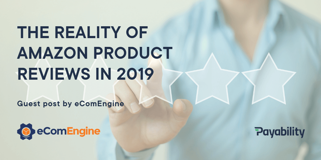 The Reality of Amazon Product Reviews in 2019 - Payability